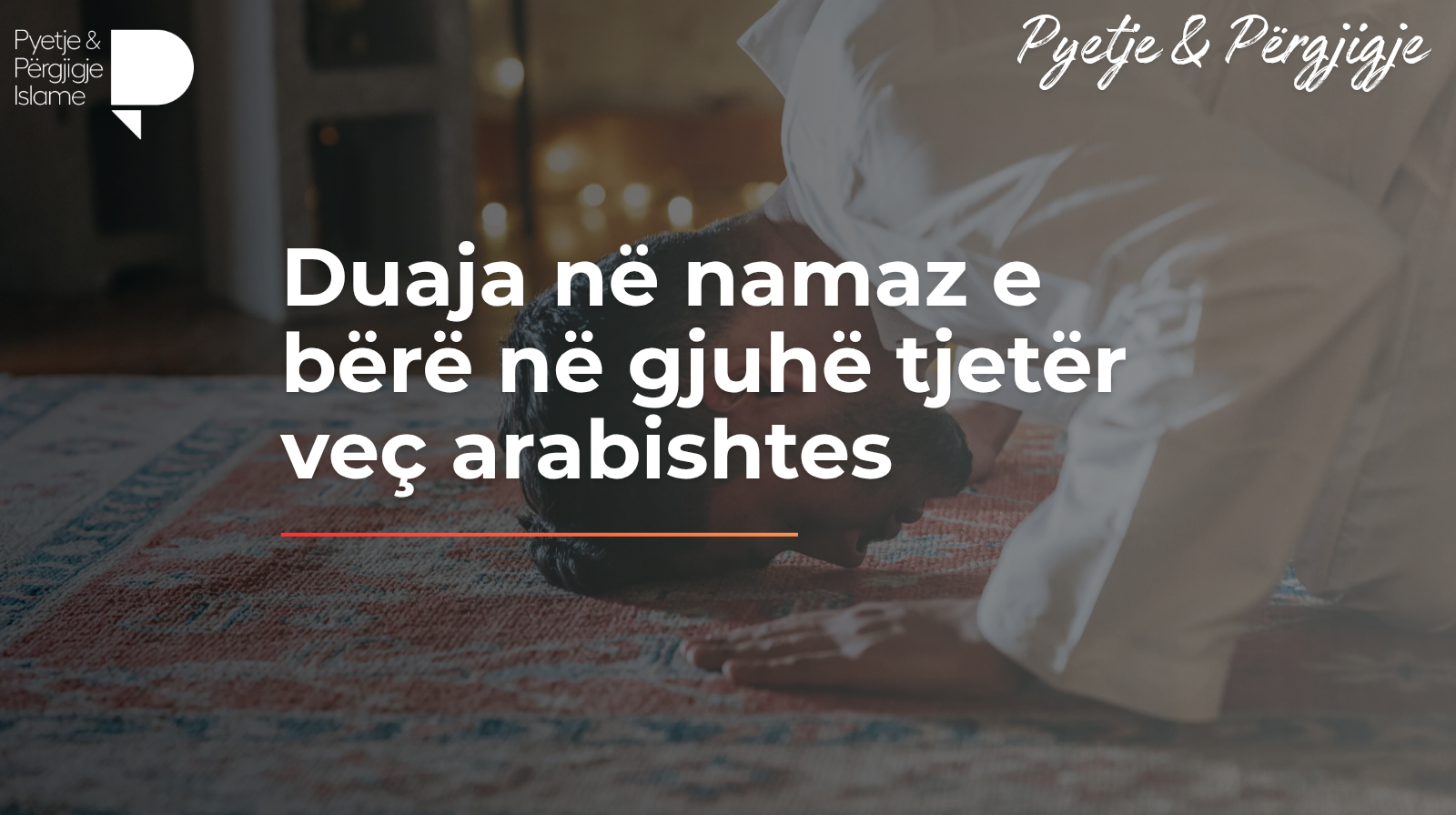 Duaja në namaz e bërë në gjuhë tjetër veç arabishtes?! - Pyetje dhe ...